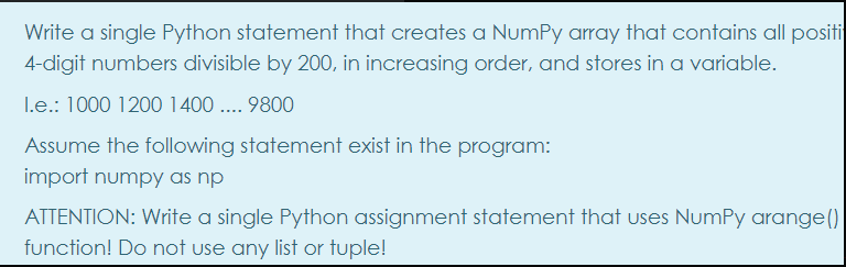 Solved Write a single Python statement that creates a Numpy | Chegg.com