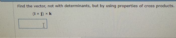 Solved Find The Vector Not With Determinants But By Using
