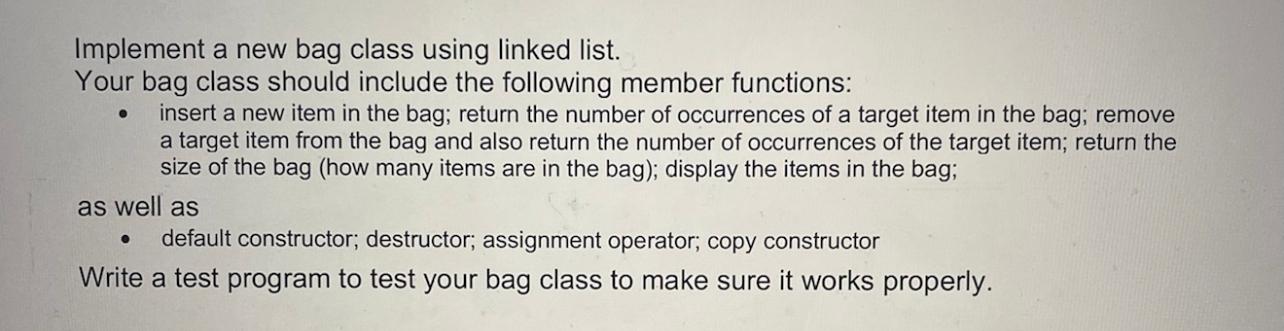 Solved Implement a new bag class using linked list. Your bag | Chegg.com