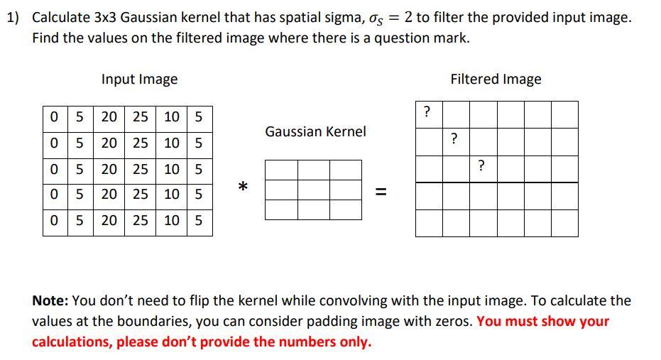 1) Calculate 3x3 Gaussian kernel that has spatial | Chegg.com