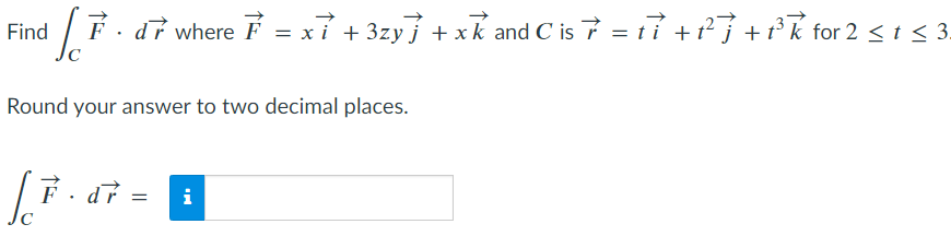 Solved Find ∫CF⋅dr where F=xi+3zyj+xk and C is r=ti+t2j+t3k | Chegg.com