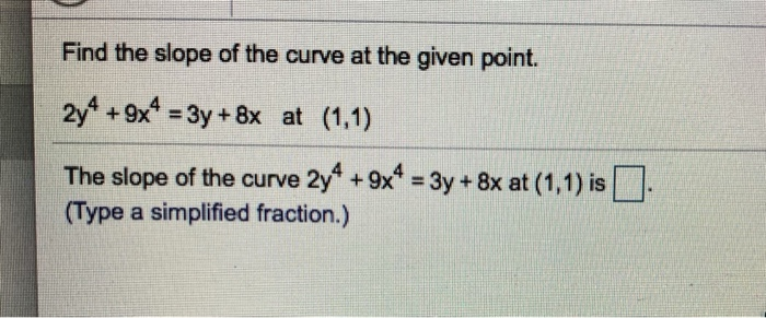 Solved Find the slope of the curve at the given point. 2y4 | Chegg.com