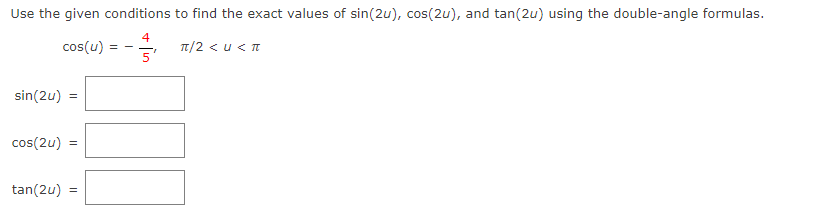 Solved Use the given conditions to find the exact values of | Chegg.com