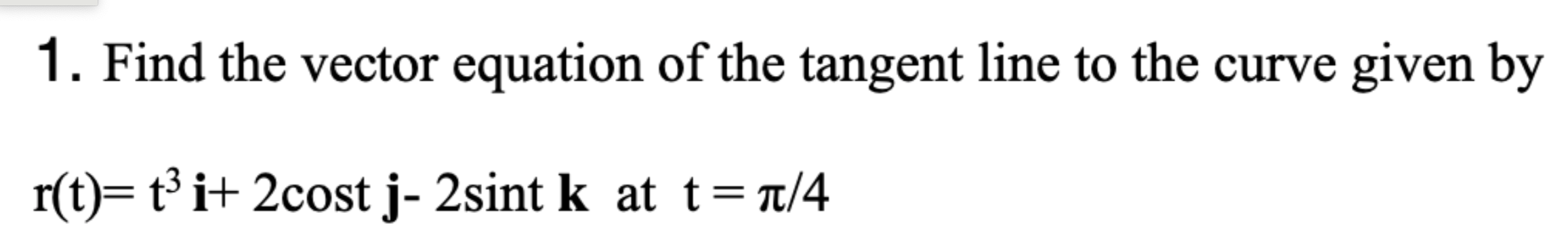 Solved Find the vector equation of the tangent line to the | Chegg.com