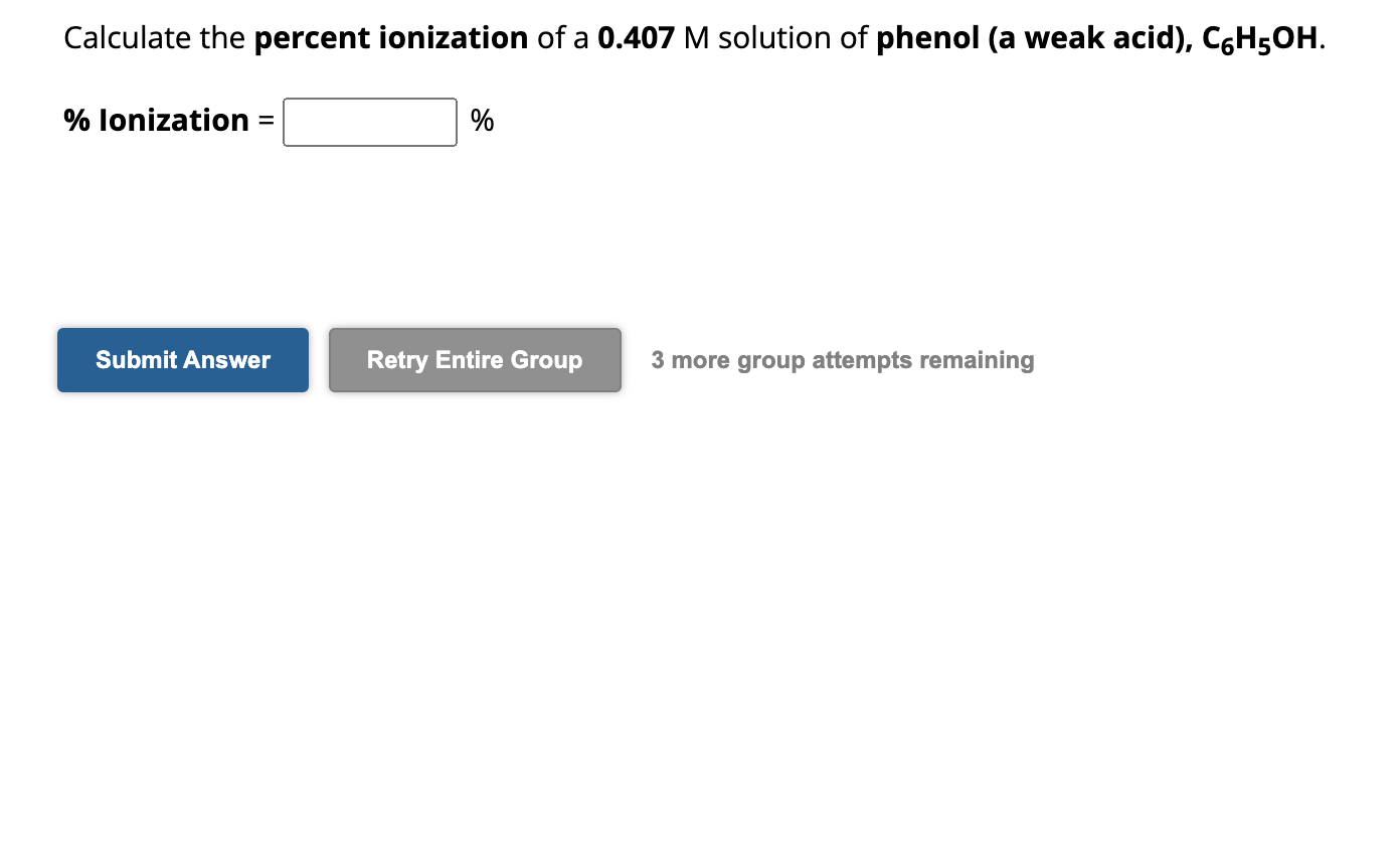 Solved Calculate the percent ionization of a 0.407M solution | Chegg.com