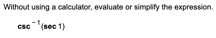 Solved Without using a calculator, evaluate or simplify the | Chegg.com