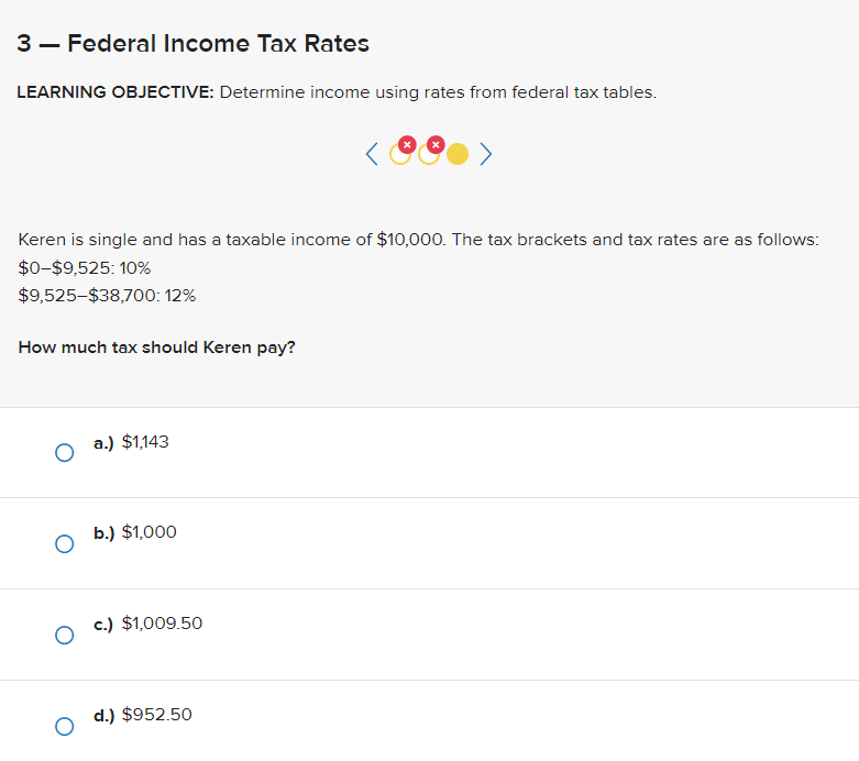 [Solved]: 3 - Federal Income Tax Rates LEARNING OBJECTIVE: