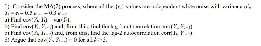 Solved 1) Consider the MA(2) process, where all the {et} | Chegg.com
