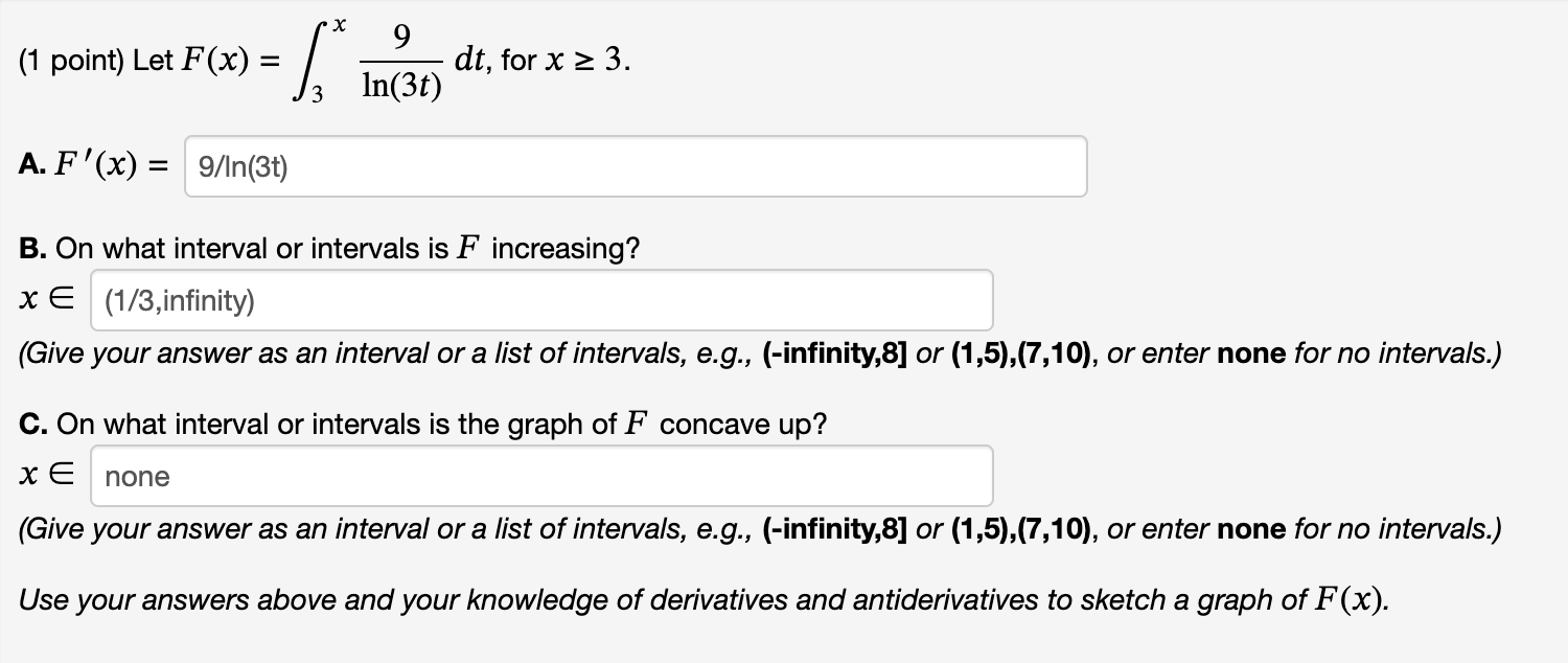 Solved (1 point) Let F(x)=∫3xln(3t)9dt, for x≥3. A. F′(x)= | Chegg.com