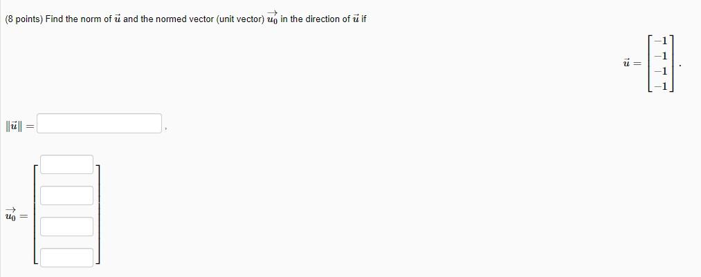 Solved (8 points) Find the norm of ū and the normed vector | Chegg.com