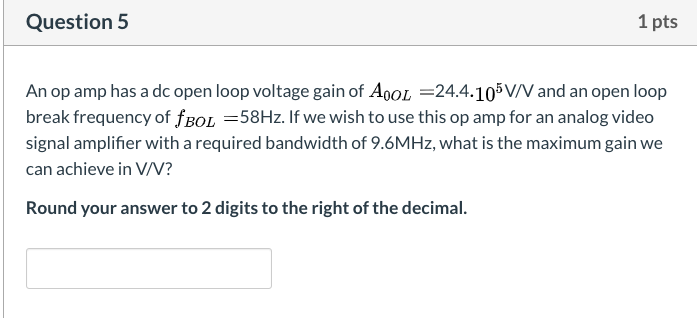 Solved Question 5 1 pts An op amp has a dc open loop voltage | Chegg.com