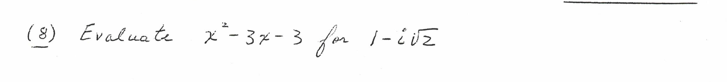Solved 8 Evaluate X2−3x−3 For 1−i2