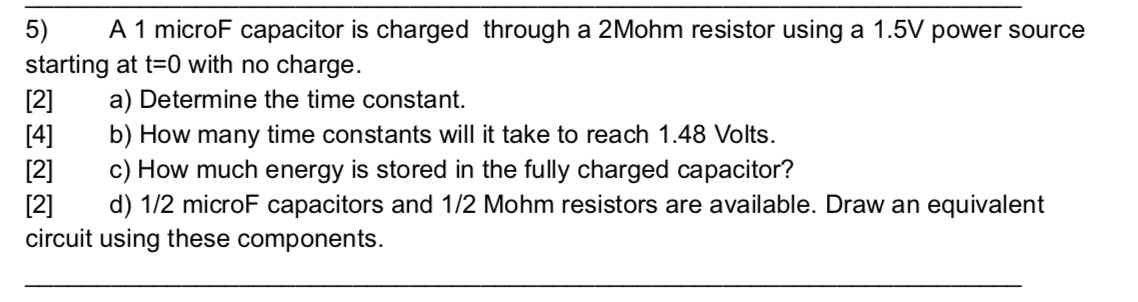 Solved 5) A 1 microF capacitor is charged through a 2Mohm | Chegg.com