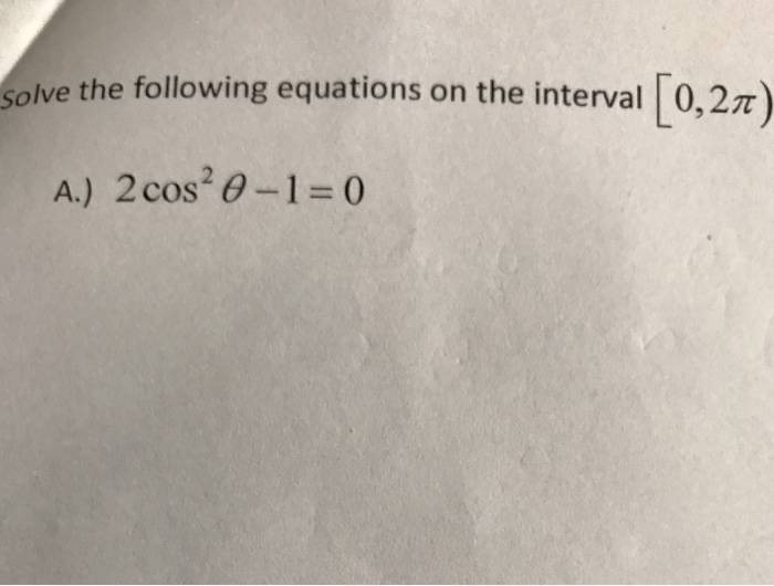 Solved Solve the following equations on the interval [0, 2 | Chegg.com