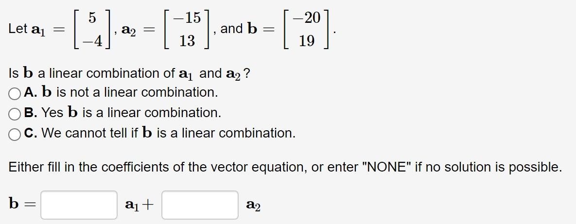 Solved Let a1=[5−4],a2=[−1513], and b=[−2019] Is b a linear | Chegg.com