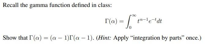 Solved Recall the gamma function defined in class: | Chegg.com