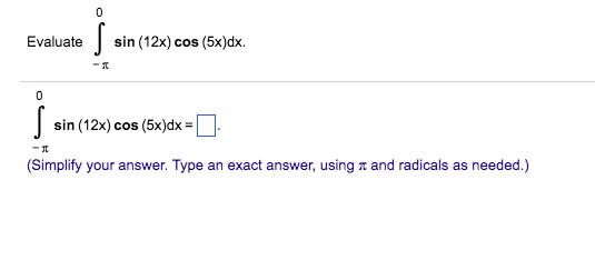 Solved Evaluatesin (12x) cos (5x)dx. -π sin (12x) cos (5x)dx | Chegg.com