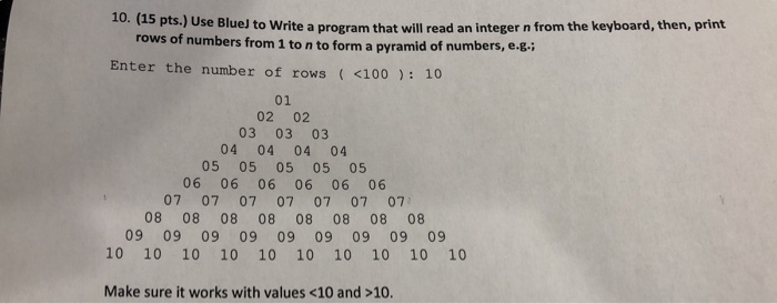 Solved 10. (45 pts.) Use BlueJ to Write a program that will | Chegg.com