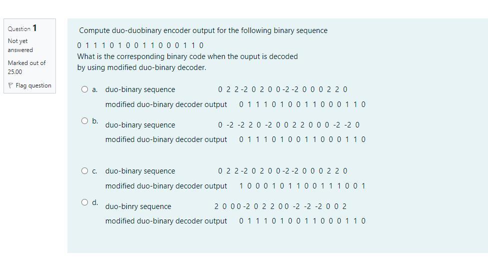 Solved Question 1 Not yet answered Compute duo-duobinary | Chegg.com