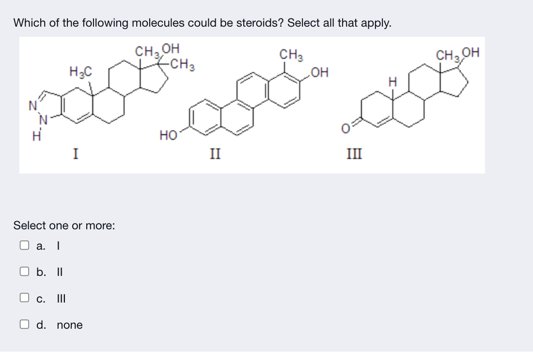 Solved Which of the following molecules could be steroids? | Chegg.com