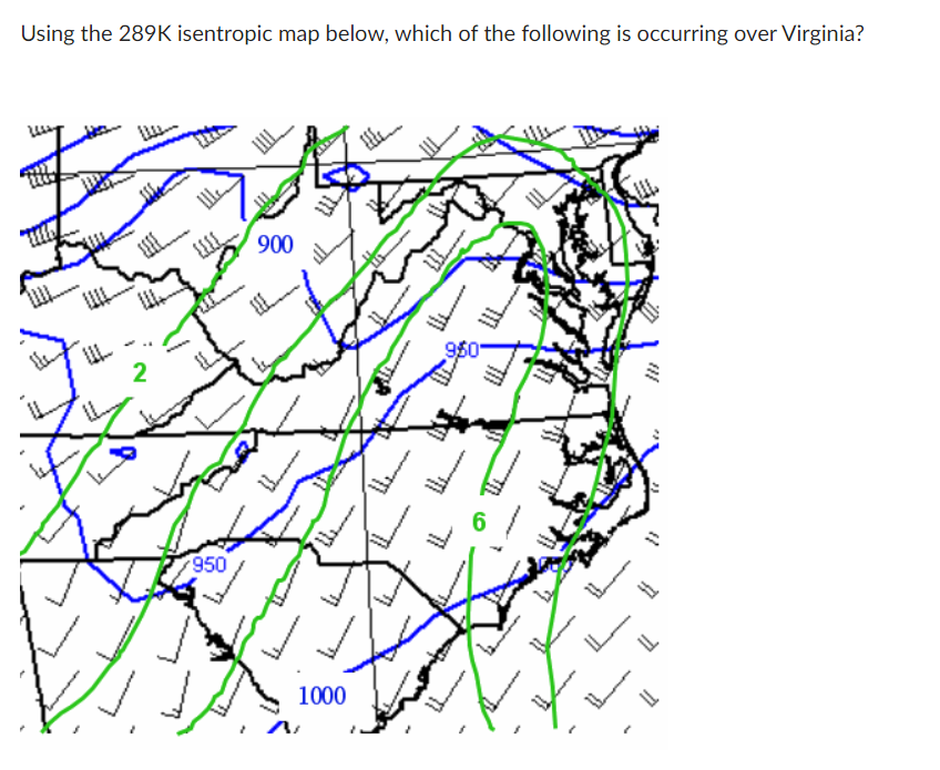 Solved Using the 289K isentropic map below, which of the | Chegg.com
