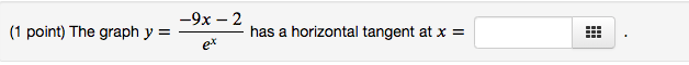 Solved (1 point) The graph y = -9x - 2 ex has a horizontal | Chegg.com