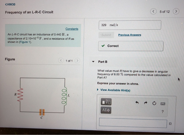 Solved KHW30 Frequency of an L-R-C Circuit く5of12 329 rad/s | Chegg.com