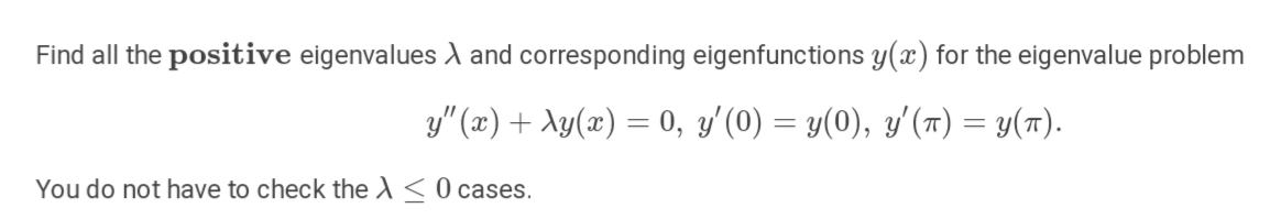 Solved Find all the positive eigenvalues , and corresponding | Chegg.com