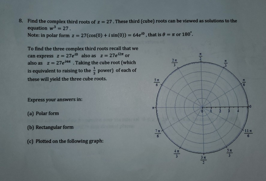 Solved 8. Find the complex third roots of z = 27. These | Chegg.com