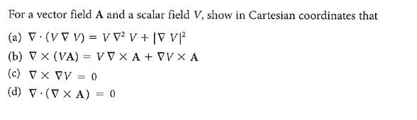 Solved For a vector field A and a scalar field V, show in | Chegg.com