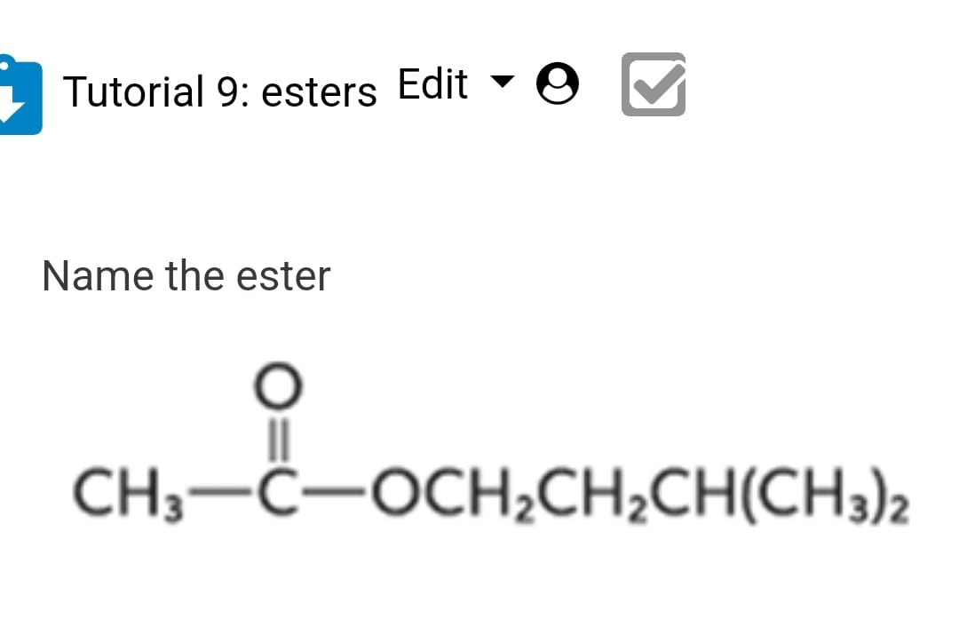 Solved Tutorial 9: esters Edit *θName the ester | Chegg.com