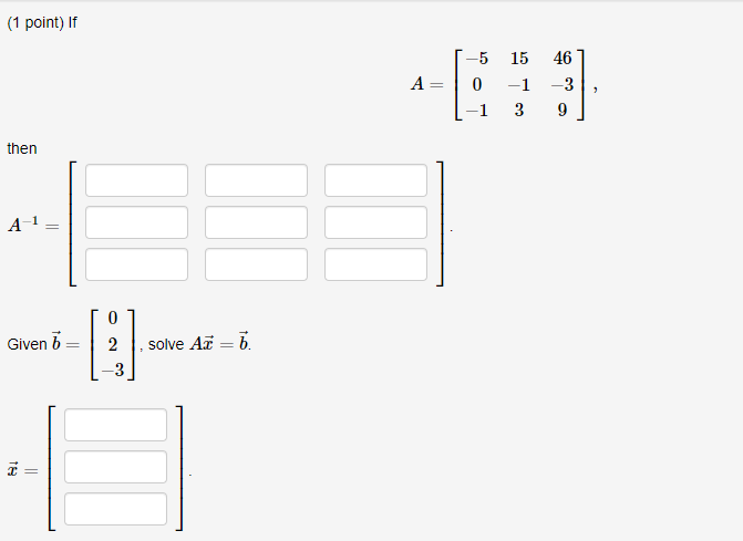Solved 1 Point If A⎣⎡−50−115−1346−39⎦⎤ Then A−1 Given 