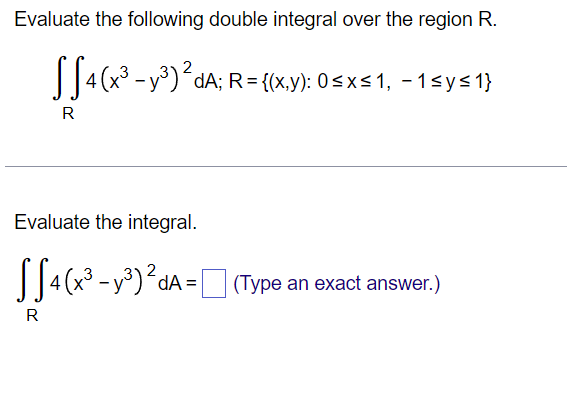 Solved Evaluate the following double integral over the | Chegg.com
