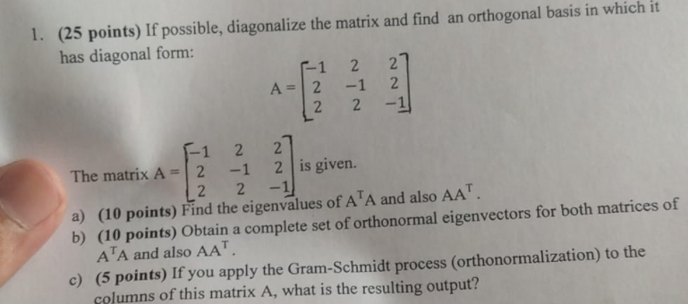 Solved 1. (25 points) If possible, diagonalize the matrix | Chegg.com