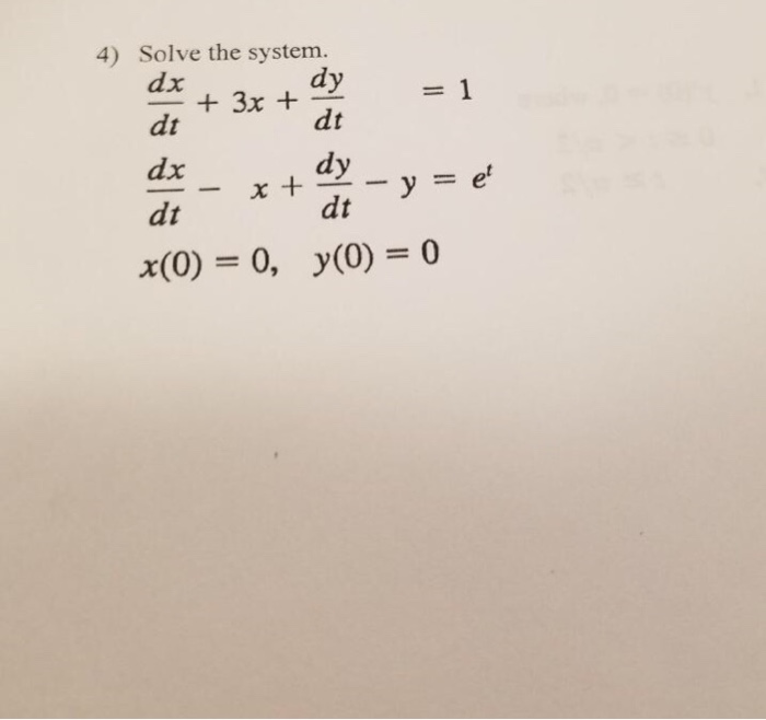 Solved Solve the system. dx/dt + 3x + dy/dt = 1 dx/dt - x | Chegg.com Solved Solve the system. dx/dt + 3x + dy/dt = 1 dx/dt - x | Chegg.com