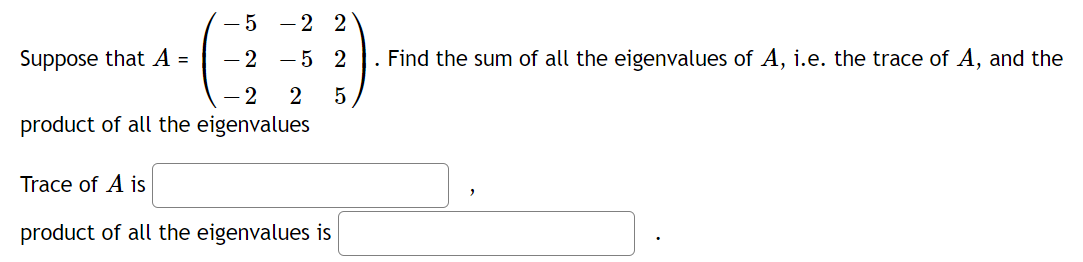 Solved . Find the sum of all the eigenvalues of A, i.e. the | Chegg.com