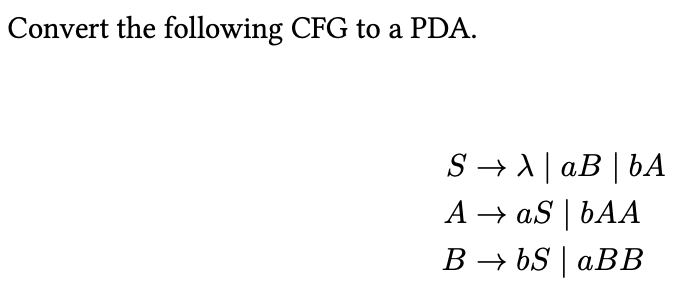 Solved Convert the following CFG to a PDA. S +1 | aB | bA A | Chegg.com