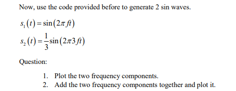 Solved Now, use the code provided before to generate 2 sin | Chegg.com