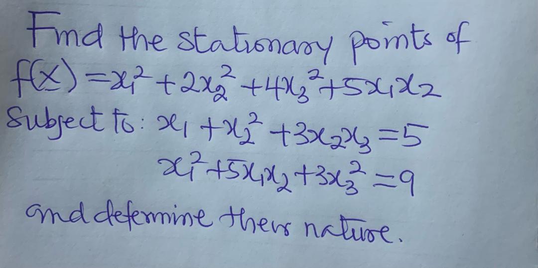 Solved Find the stationary points off(x)=x12+2x22+4x32+5x1x2 | Chegg.com