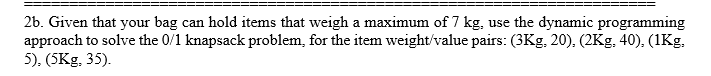 Solved 2 b. Given that your bag can hold items that weigh a | Chegg.com