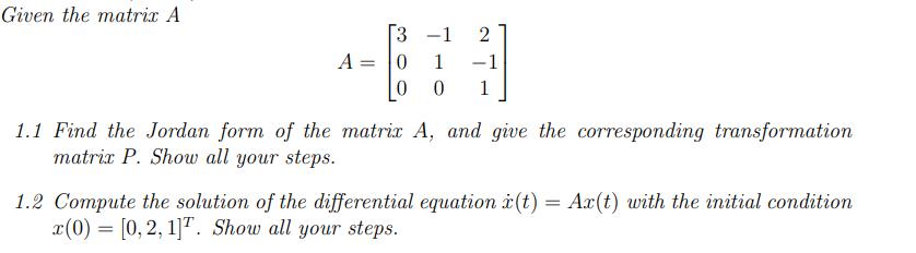Solved Given the matrix AA=[3-1201-1001]1.1 ﻿Find the Jordan | Chegg.com