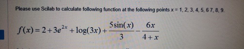 Solved Please use Scilab to calculate following function at | Chegg.com