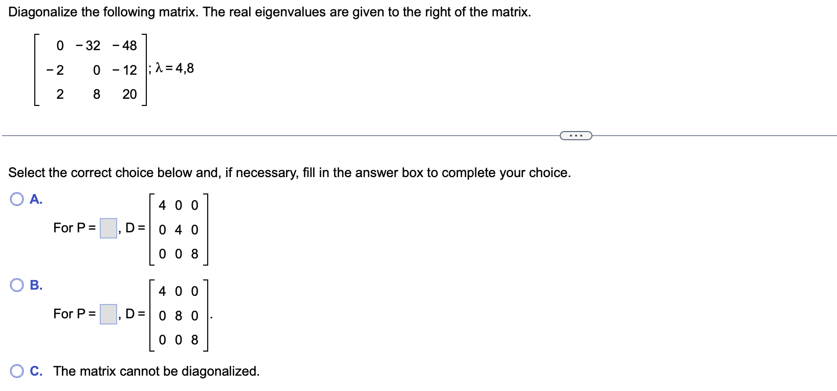 Solved Diagonalize the following matrix. | Chegg.com