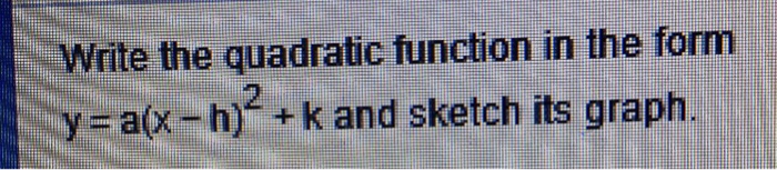 Solved Write the quadratic function in the form y-ax-h) +k | Chegg.com