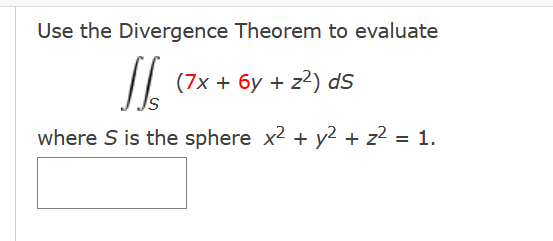 Solved Use the Divergence Theorem to evaluate slo (7x + 6y + | Chegg.com