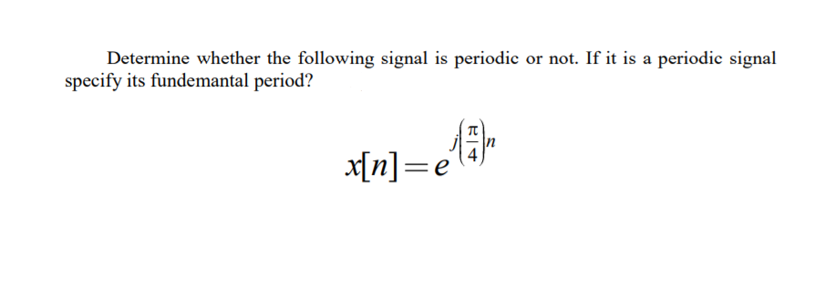 Solved Determine whether the following signal is periodic or | Chegg.com