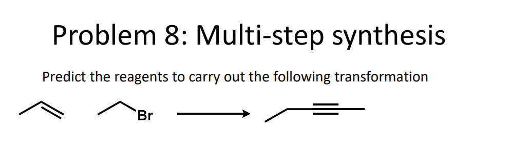Solved Problem 8: Multi-step synthesis Predict the reagents | Chegg.com