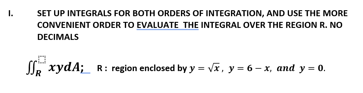 Solved 1. SET UP INTEGRALS FOR BOTH ORDERS OF INTEGRATION, | Chegg.com