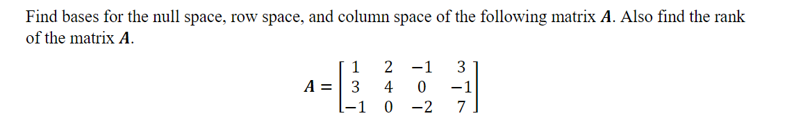 Solved Find bases for the null space, row space, and column | Chegg.com