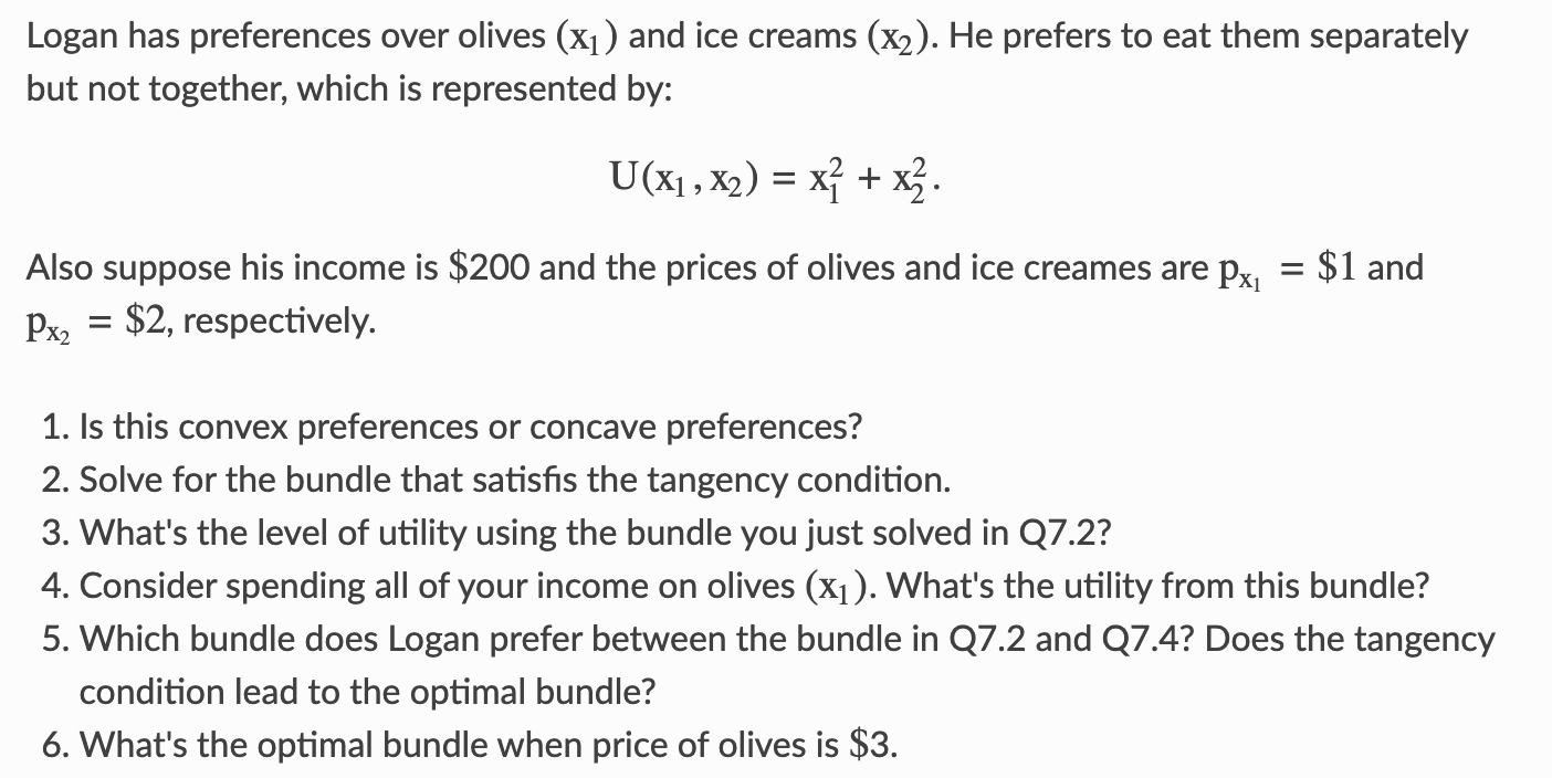Solved Logan has preferences over olives (x1) and ice creams | Chegg.com